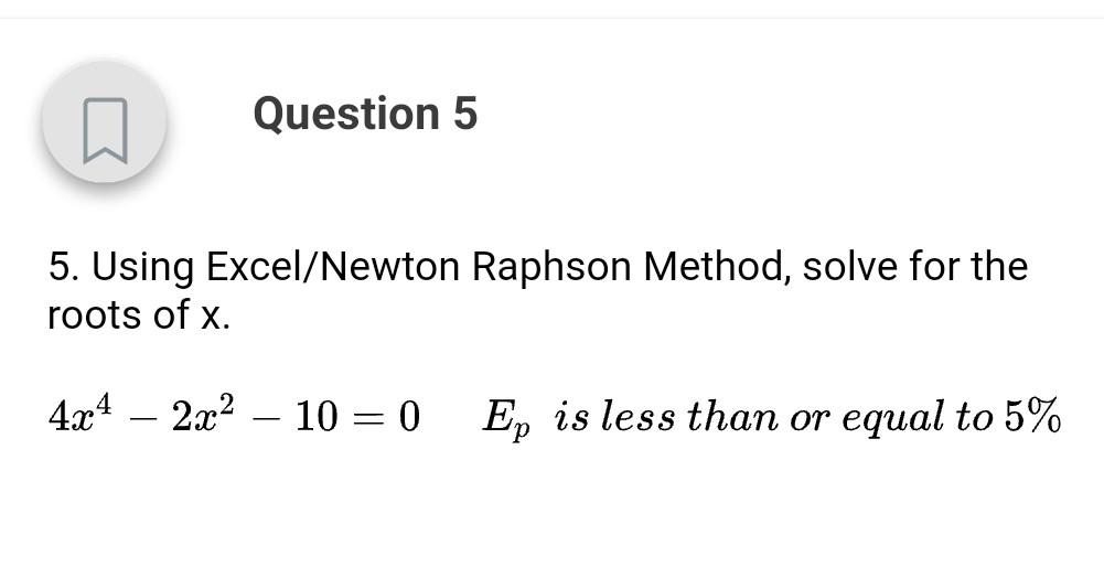 Solved 口 Question 5 5. Using Excel/Newton Raphson Method, | Chegg.com