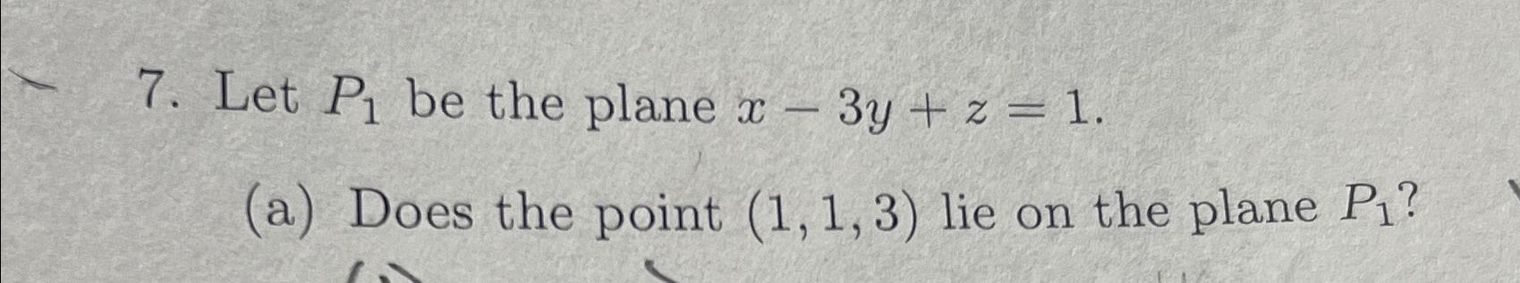 Solved Let P1 ﻿be the plane x-3y+z=1.(a) ﻿Does the point | Chegg.com