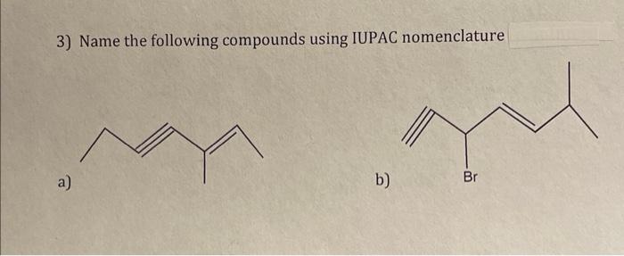 Solved 3) Name the following compounds using IUPAC | Chegg.com