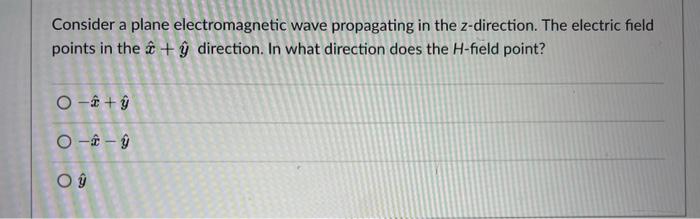 Solved Consider a plane electromagnetic wave propagating in | Chegg.com