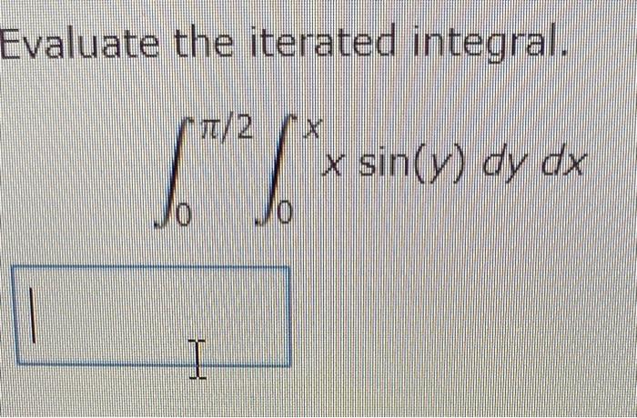 Solved Evaluate the iterated integral. | Chegg.com