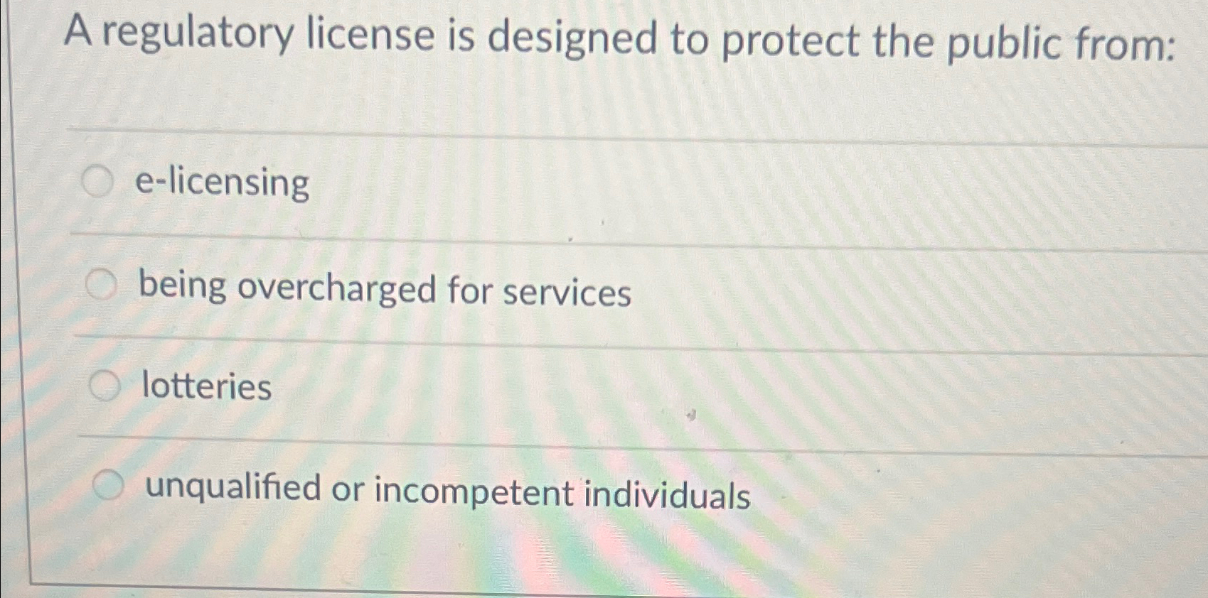 Solved A regulatory license is designed to protect the | Chegg.com