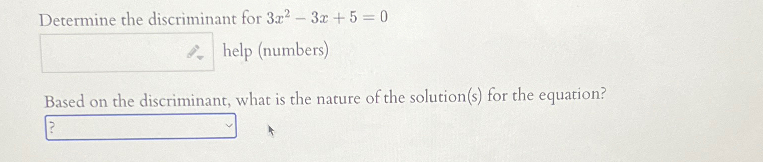 Solved Determine the discriminant for 3x2-3x+5=0help | Chegg.com
