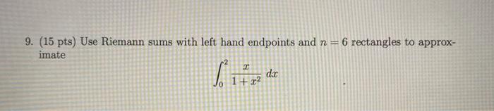 Solved 9. (15 pts) Use Riemann sums with left hand endpoints | Chegg.com