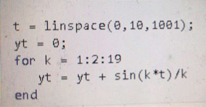 Solved t = linspace(0,10,1001); yt = 0; for k = 1:2:19 yt - | Chegg.com