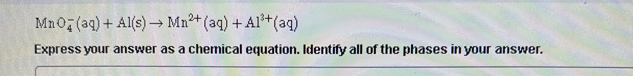 Solved MnO4-(aq)+Al(s)→Mn2+(aq)+Al3(aq)Express your answer | Chegg.com