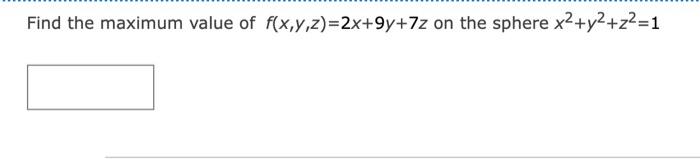 Solved Find the maximum value of f(x,y,z)=2x+9y+7z on the | Chegg.com