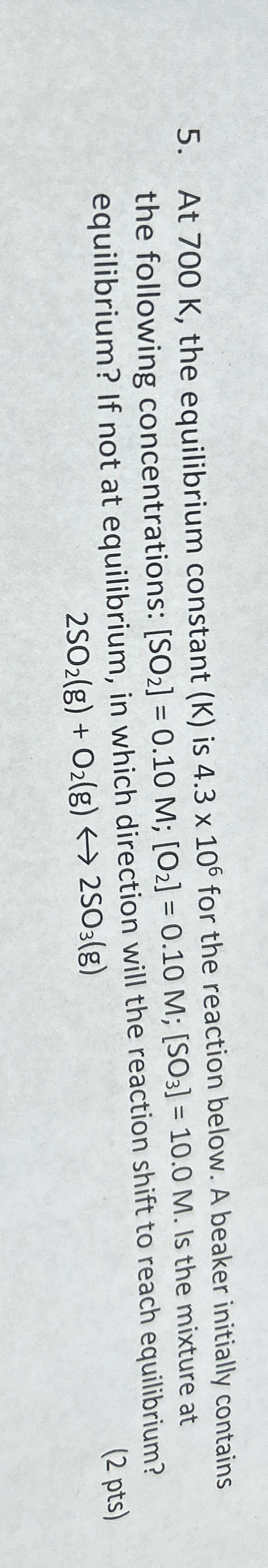 Solved At 700 ﻿K , ﻿the equilibrium constant (K) ﻿is 4.3×106 | Chegg.com