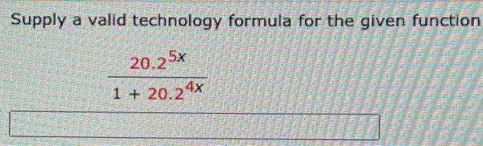 Solved Supply a valid technology formula for the given | Chegg.com