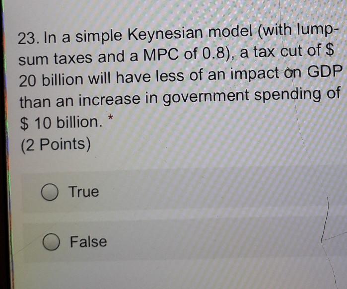 Solved 23. In a simple Keynesian model (with lump- sum taxes | Chegg.com