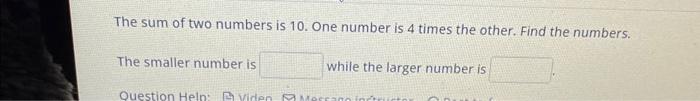 Solved The sum of two numbers is 10. One number is 4 times | Chegg.com