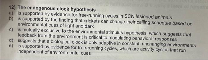 Solved 12) The endogenous clock hypothesis a) is supported | Chegg.com