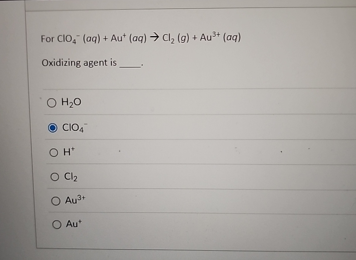 Solved For ClO4-(aq)+Au+(aq)→Cl2(g)+Au3+(aq)Oxidizing agent | Chegg.com