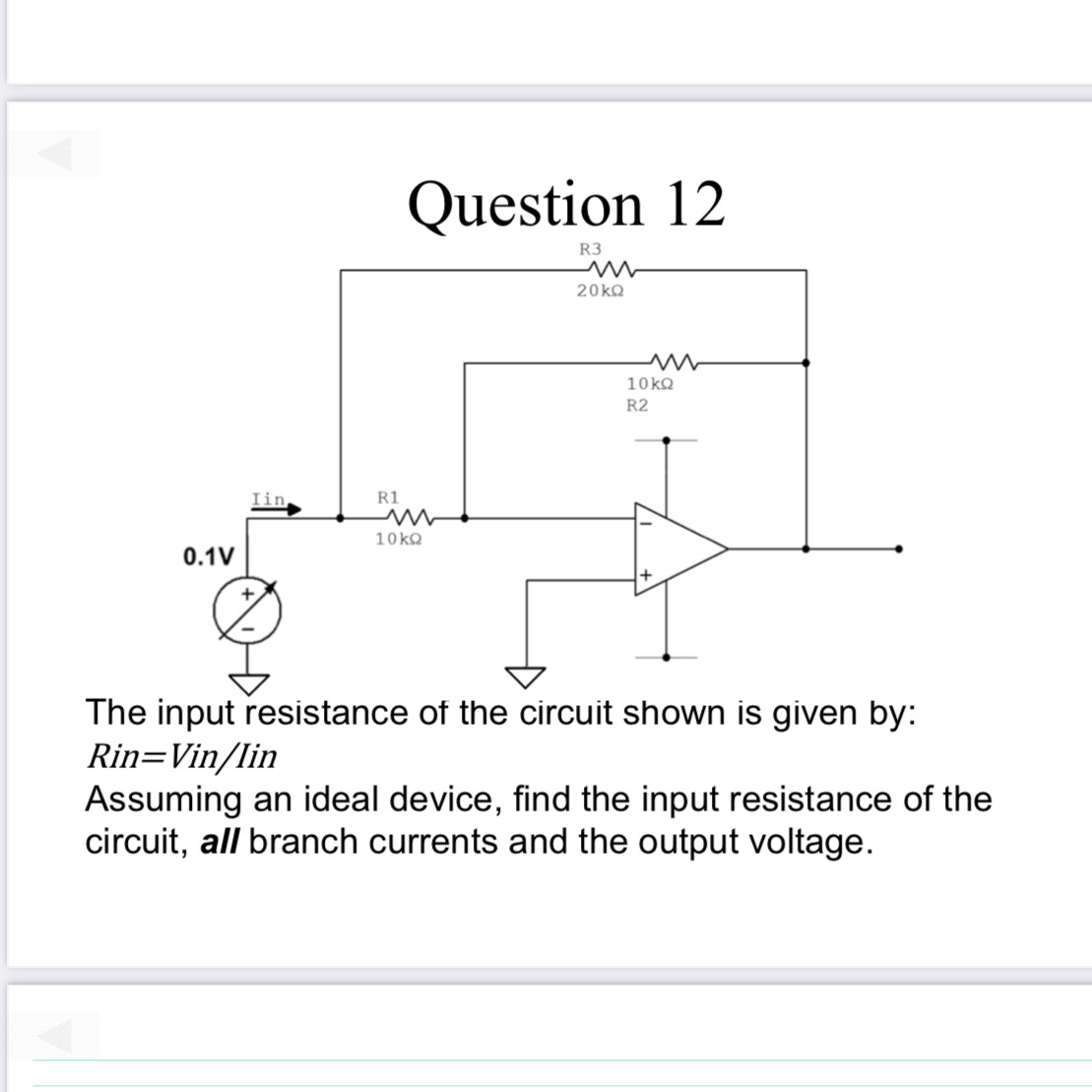 Solved Question 12The input resistance of the circuit shown | Chegg.com