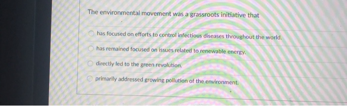 Solved The environmental movement was a grassroots | Chegg.com
