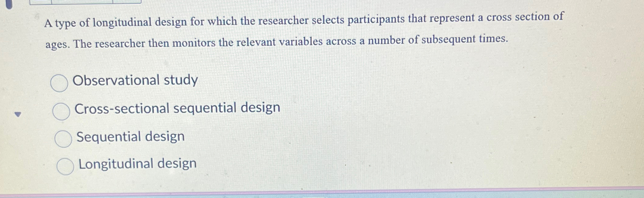Solved A type of longitudinal design for which the | Chegg.com