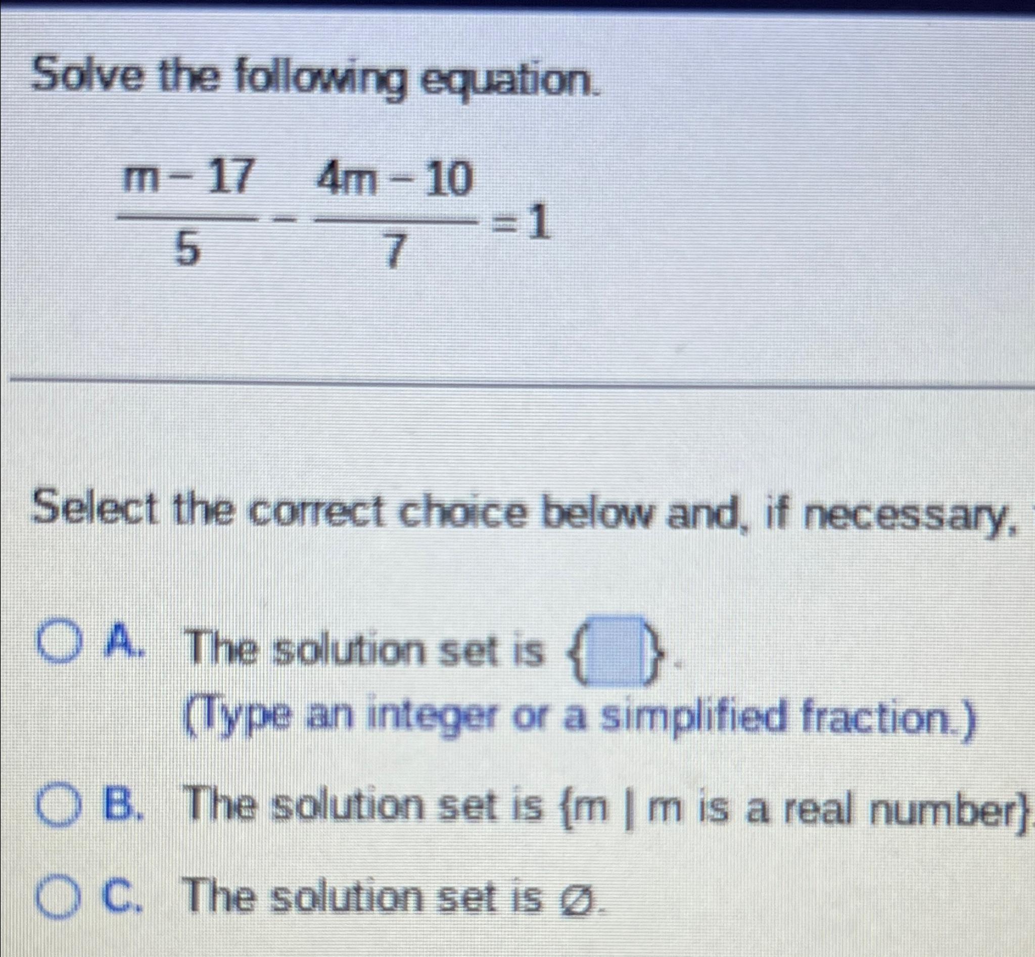 Solved Solve the following equation.m-175-4m-107=1Select the | Chegg.com