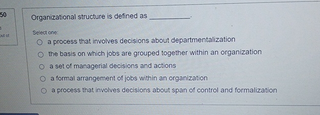Solved Organizational structure is defined as Select one: | Chegg.com