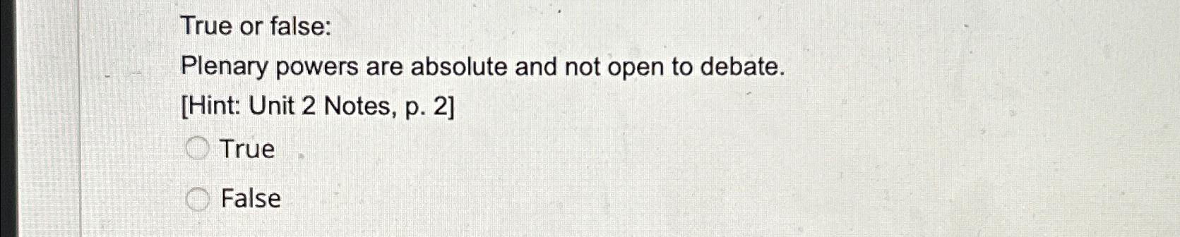 Solved True or false:Plenary powers are absolute and not | Chegg.com