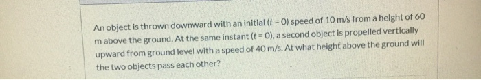 Solved An object is thrown downward with an initial (t 0) | Chegg.com