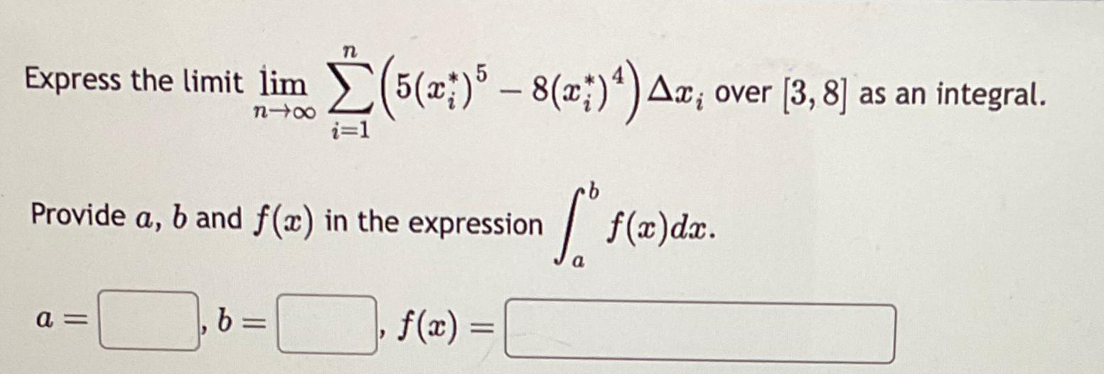 Solved Express the limit limn→∞∑i=1n(5(xi**)5-8(xi**)4)Δxi | Chegg.com