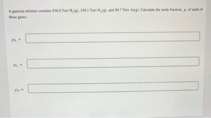 Solved A gascous mixture contains 436.0 Torr H2( g),349.1 | Chegg.com