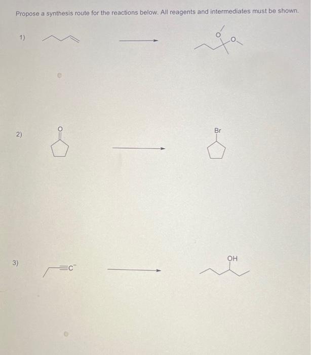 Solved Propose a synthesis route for the reactions below. | Chegg.com