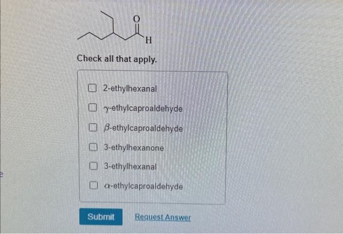 Solved Check all that apply. 2-ethylhexanal | Chegg.com
