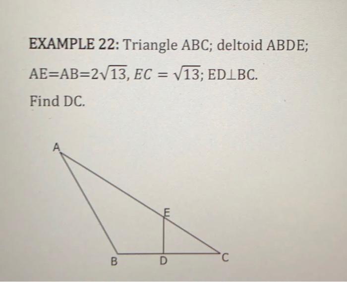 Solved EXAMPLE 22: Triangle ABC; deltoid ABDE; AE=AB=2V13, | Chegg.com