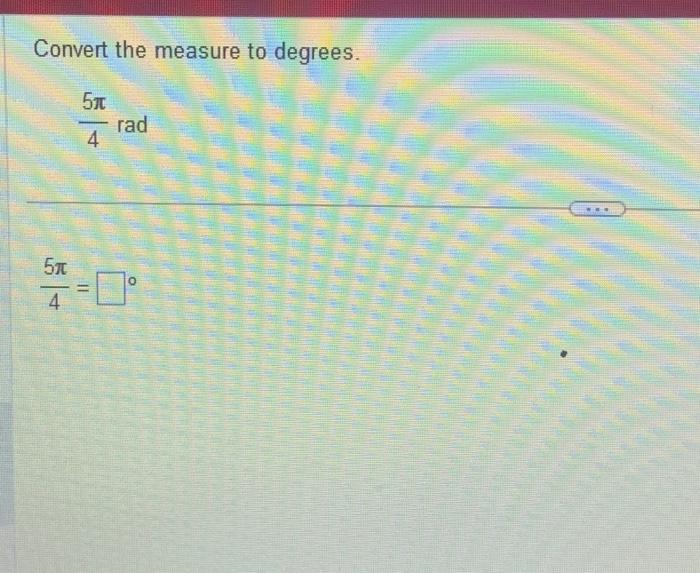 Solved Convert the measure to degrees. 45πrad 45π= | Chegg.com