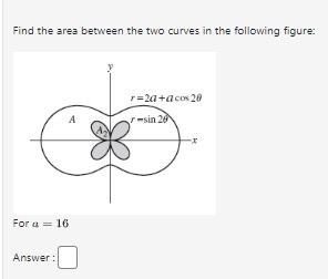 Solved Find the ares between the two curves in the following | Chegg.com