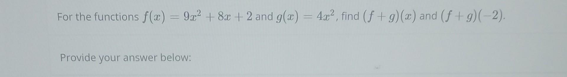 Solved For the functions f(x)=9x2+8x+2 and g(x)=4x2, find | Chegg.com