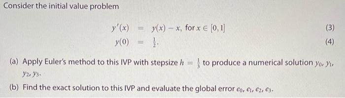 Solved Consider the initial value problem y′(x)y(0)=y(x)−x, | Chegg.com