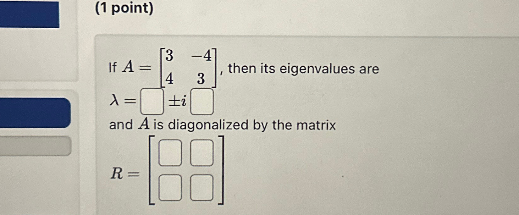 Solved (1 ﻿point)A=[3-443], ﻿then its eigenvalues | Chegg.com