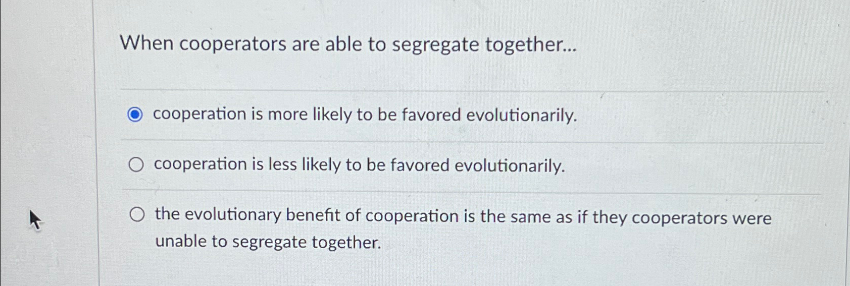 Solved When cooperators are able to segregate | Chegg.com
