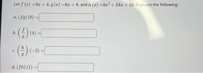 Solved Let f(x)=3x+4,g(x)=6x+8, and h(x)=9x2+24x+16. | Chegg.com