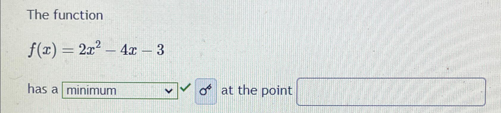 Solved The functionf(x)=2x2-4x-3has a ﻿at the point | Chegg.com
