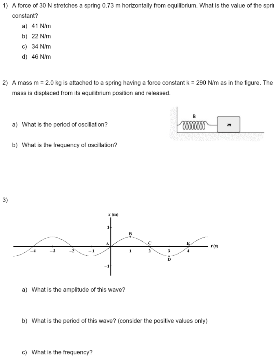 Solved 1) A force of 30 N stretches a spring 0.73 m | Chegg.com