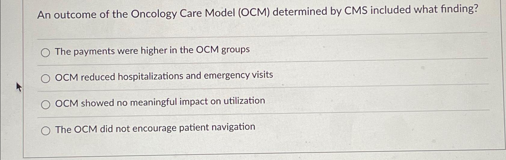 Solved An outcome of the Oncology Care Model (OCM) | Chegg.com