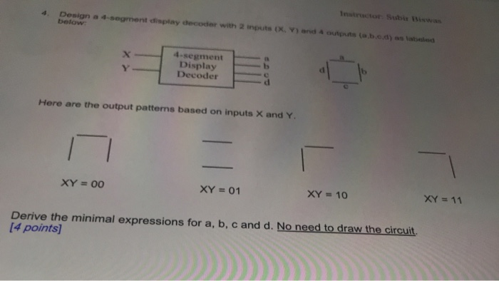 Solved Design a 4-segment display decoder with 2 inputs XY) | Chegg.com