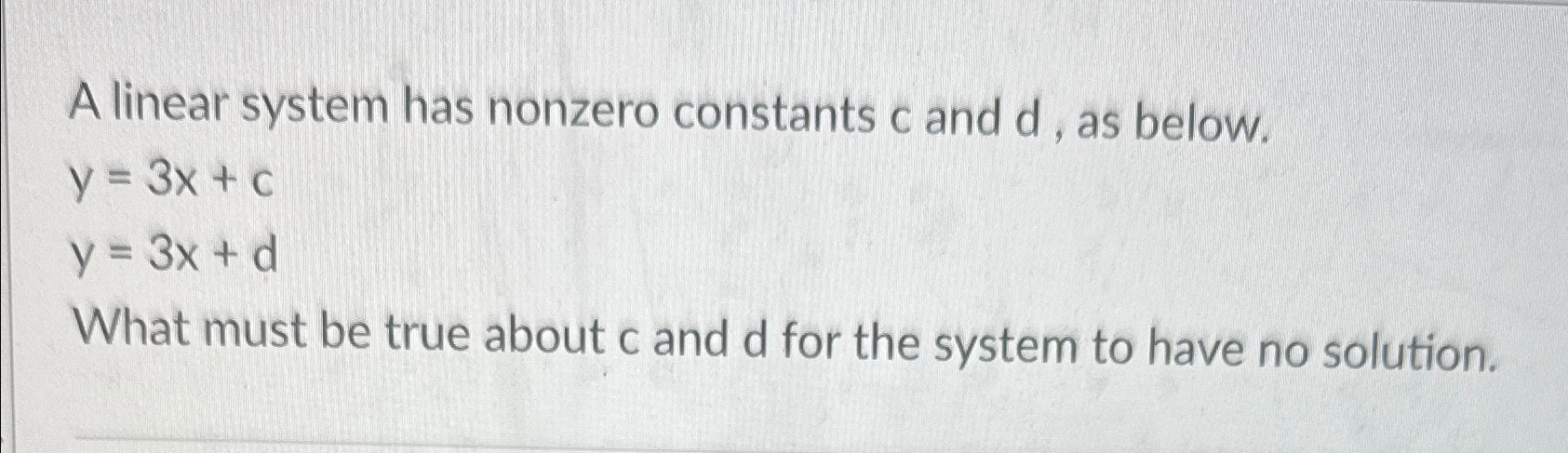 Solved A linear system has nonzero constants c ﻿and d, ﻿as | Chegg.com