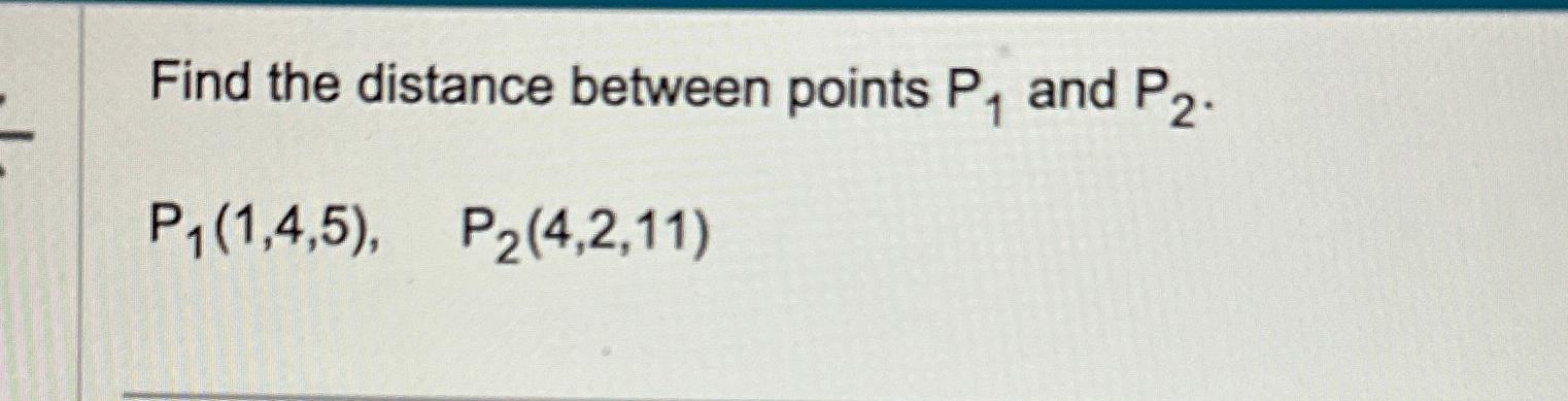 Solved Find the distance between points P1 ﻿and | Chegg.com
