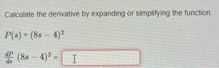 Solved Calculate the derivative by expanding or simplifying | Chegg.com