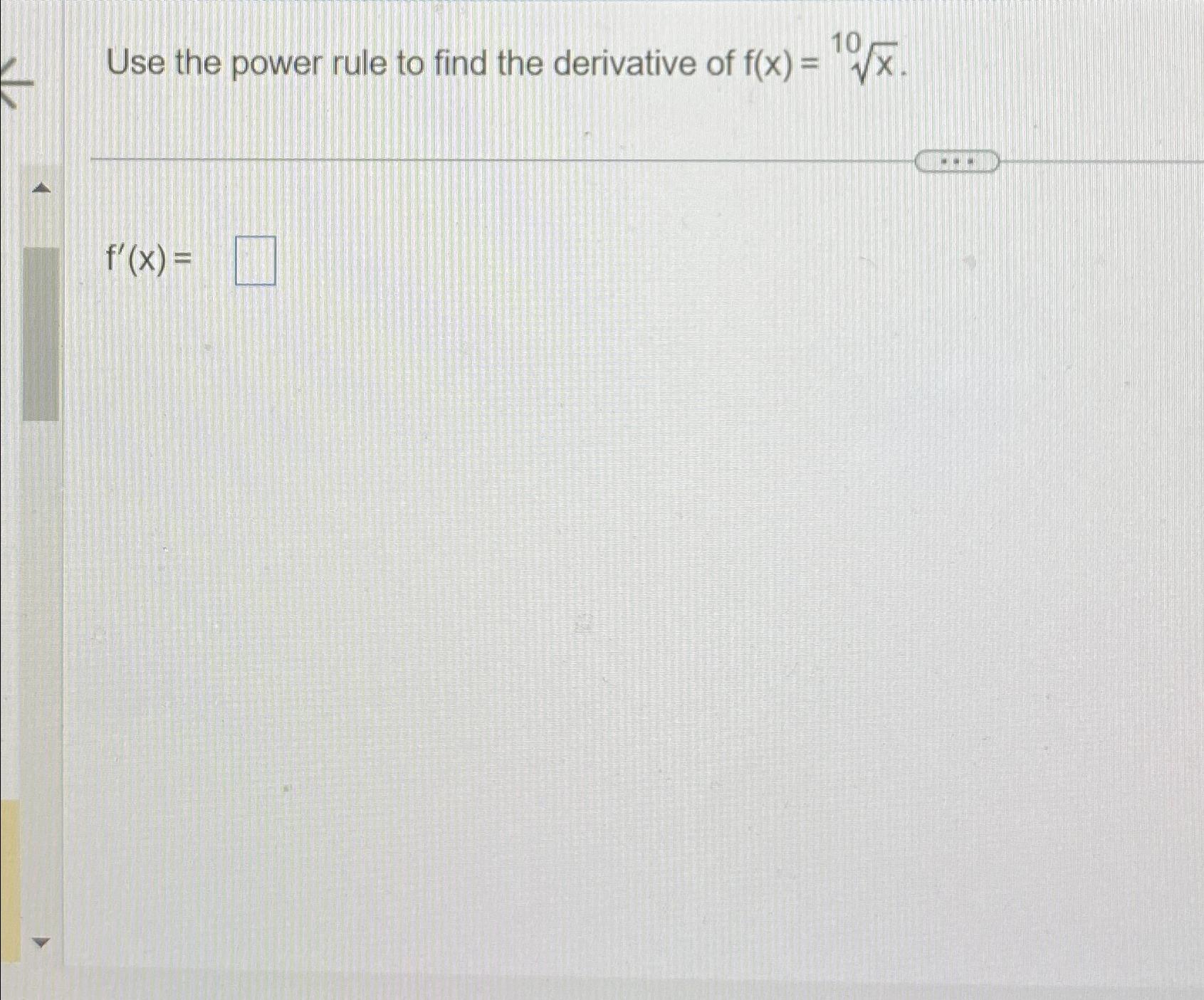 Solved Use the power rule to find the derivative of | Chegg.com