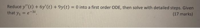 Solved Reduce y′′(t)+6y′(t)+9y(t)=0 into a first order ODE, | Chegg.com