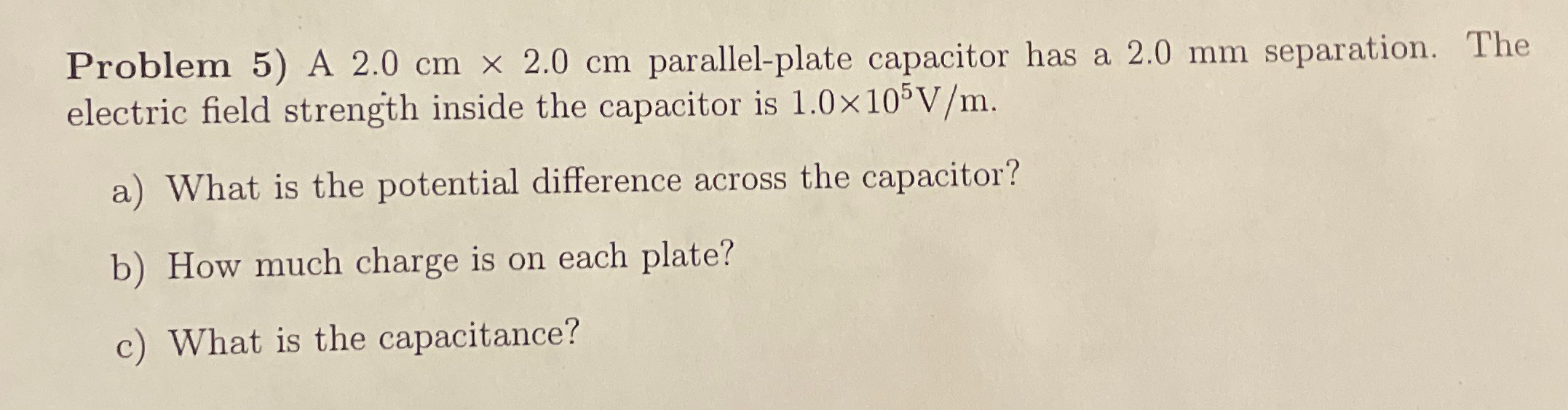 Solved Problem 5) ﻿A 2.0cm×2.0cm ﻿parallel-plate capacitor | Chegg.com