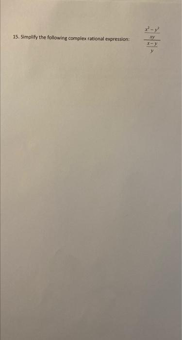 Solved 15. Simplify the following complex rational | Chegg.com
