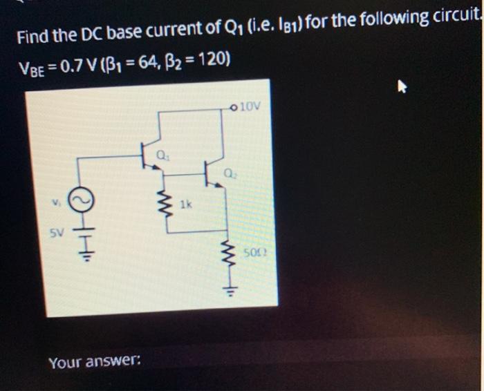 Solved Find the DC base current of Q1 (i.e. 181) for the | Chegg.com