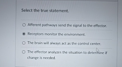 Solved Select the true statement.Afferent pathways send the | Chegg.com