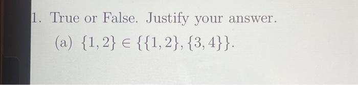 Solved 1. True or False. Justify your answer. (a) {1,2} = | Chegg.com